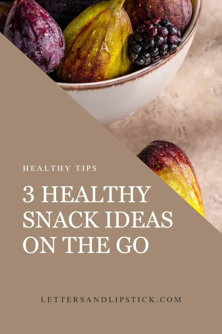 3 Healthy Snacks for Adults - Letters and Lipstick
